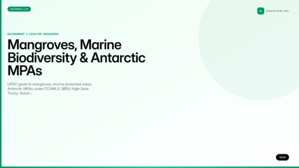 Mangroves, Marine Biodiversity & Antarctic MPAs — UPSC Notes - Anantam IAS