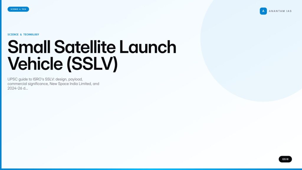 Small Satellite Launch Vehicle (SSLV) (UPSC Science & Tech) - Anantam IAS